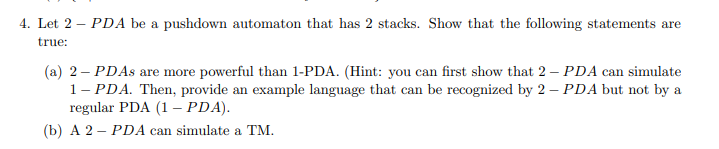Solved 4. Let 2−PDA be a pushdown automaton that has 2 | Chegg.com