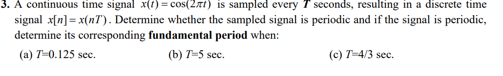 Solved A continuous time signal x(t)=cos(2πt) is sampled | Chegg.com