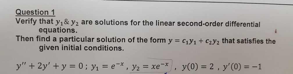 Solved Question 1 Verify that y,& y2 are solutions for the | Chegg.com