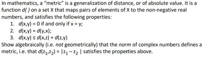 Solved In mathematics, a "metric" is a generalization of | Chegg.com