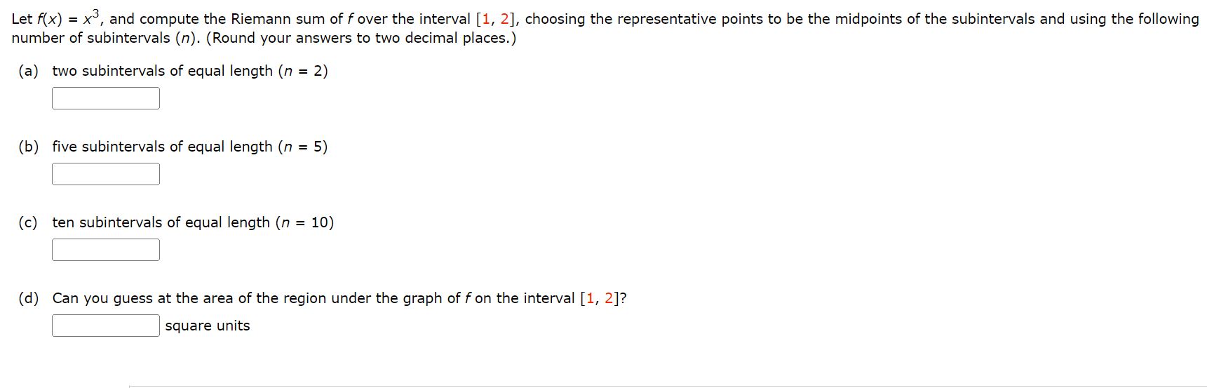 Solved Let f(x)=x3, ﻿and compute the Riemann sum of f ﻿over | Chegg.com