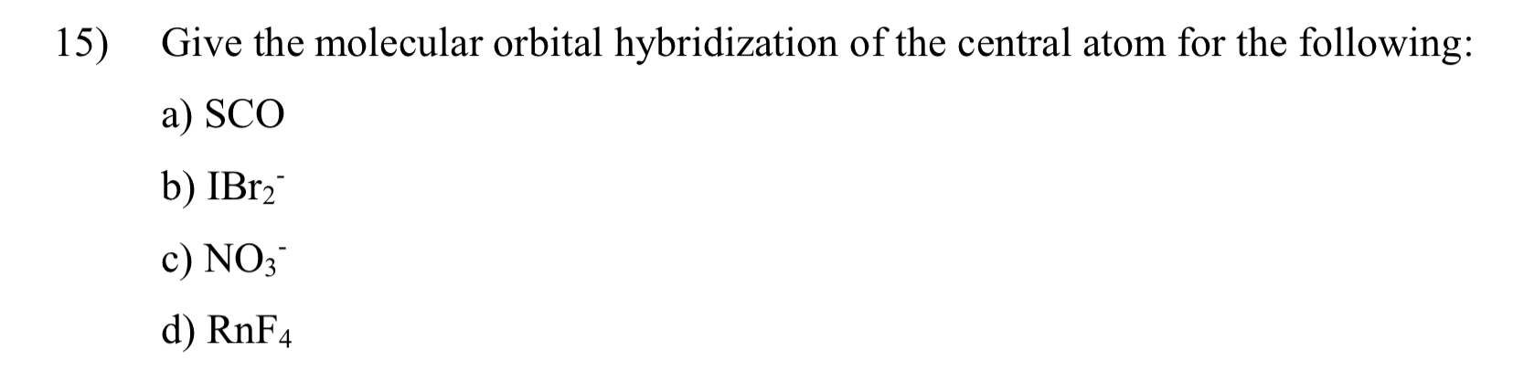 Solved Give the molecular orbital hybridization of ﻿the | Chegg.com