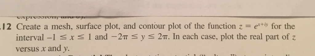 Solved 12 Create a mesh, surface plot, and contour plot of | Chegg.com
