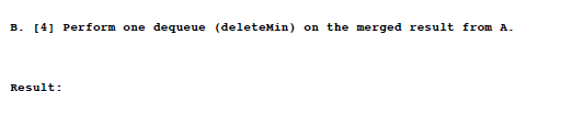 Solved After second enqueue: B. [4] Perform two dequeues on | Chegg.com