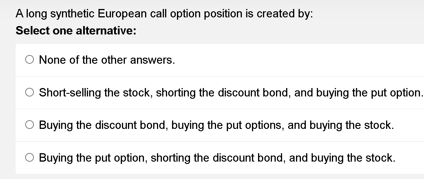 Solved A long synthetic European call option position is | Chegg.com