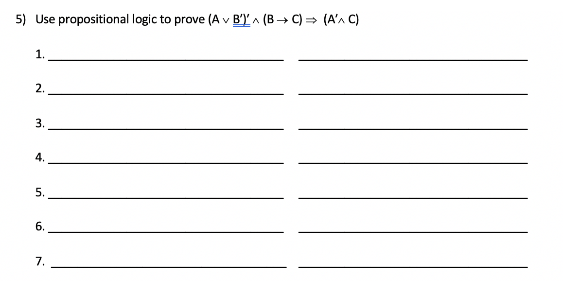 Solved 5) Use propositional logic to prove (A v Bʻ)^ (B − | Chegg.com