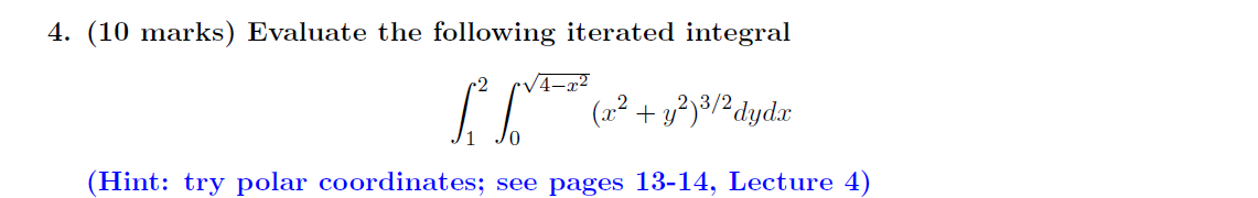 Solved 4. (10 marks) Evaluate the following iterated | Chegg.com