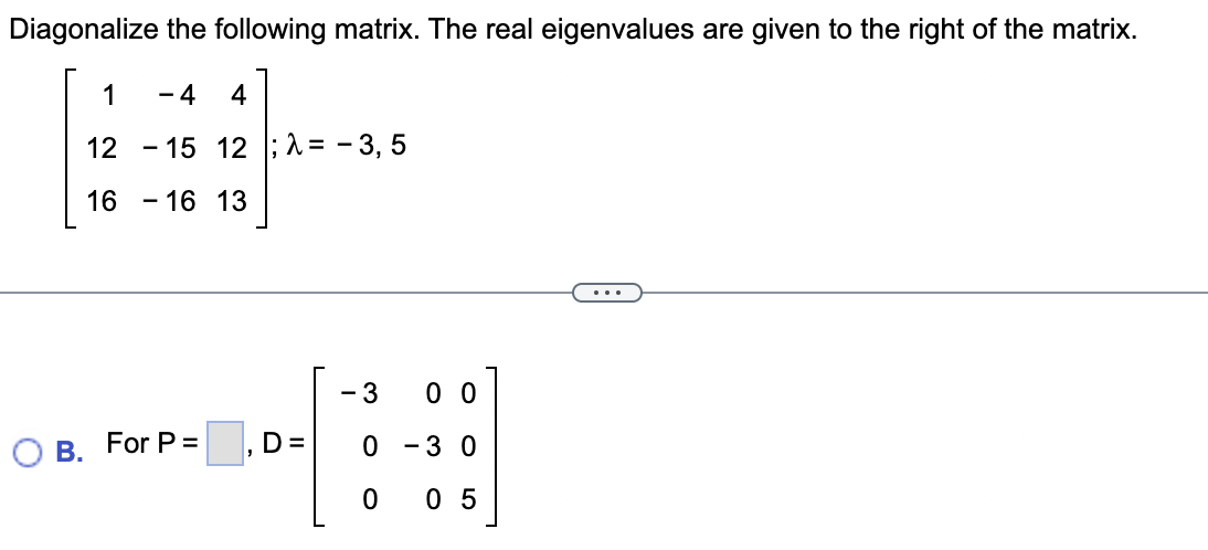Solved Diagonalize the following matrix. The real | Chegg.com