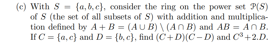 Solved (c) With S={a,b,c}, consider the ring on the power | Chegg.com