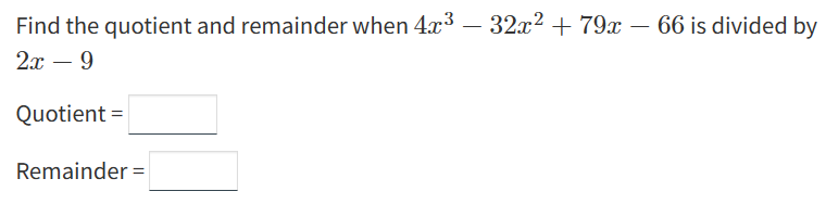 Solved Find the quotient and remainder when 4x3-32x2+79x-66 | Chegg.com
