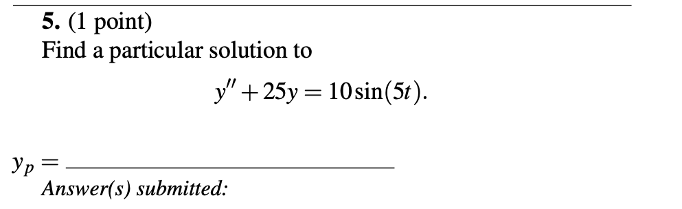 Solved (1 ﻿point)Find a particular solution | Chegg.com