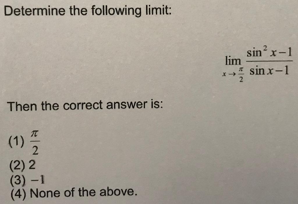 Solved Determine the following limit: sinx- -1 lim i sin x-1 | Chegg.com