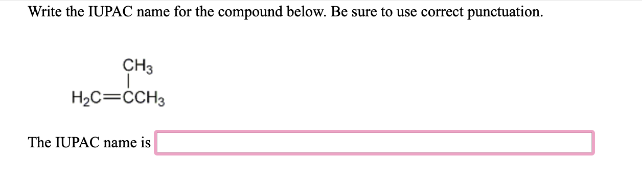 Solved Write the IUPAC name for the compound below. Be sure | Chegg.com