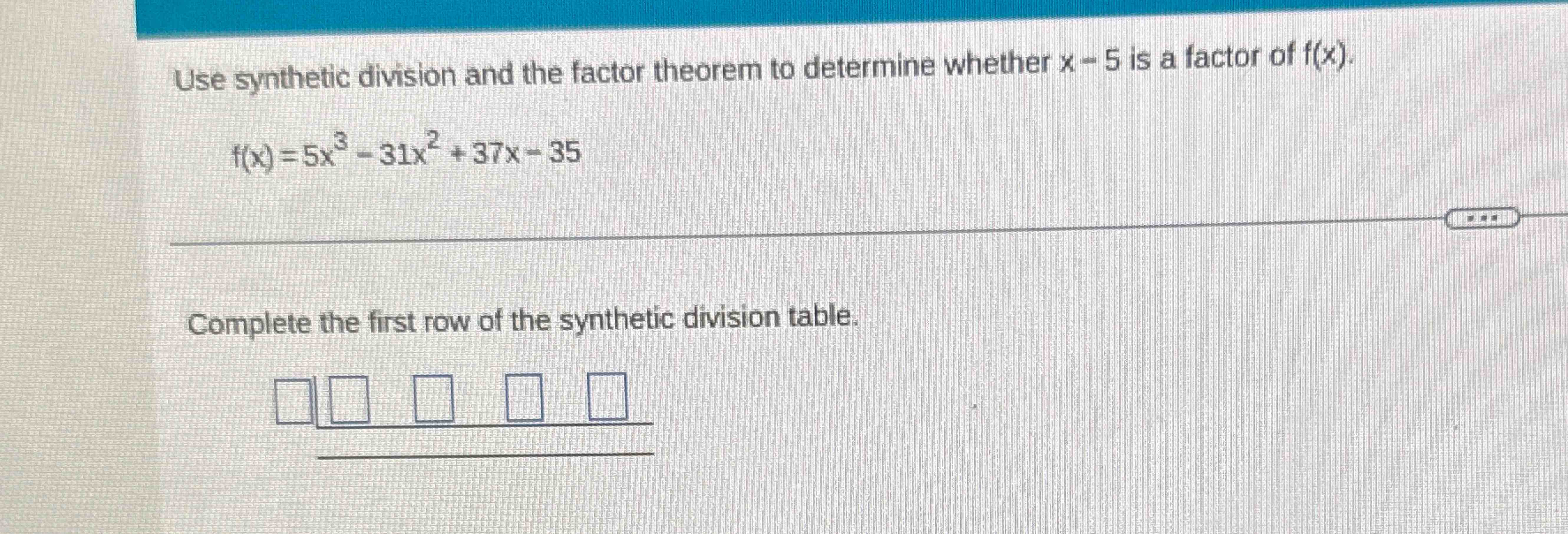 Solved Use synthetic division and the factor theorem to | Chegg.com