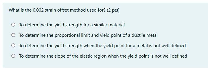 Solved What is the 0.002 strain offset method used for? (2 | Chegg.com