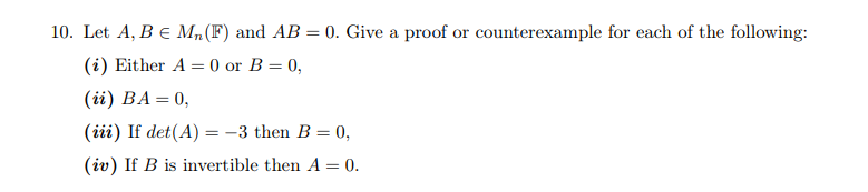 Solved 10. Let A,B∈Mn(F) and AB=0. Give a proof or | Chegg.com
