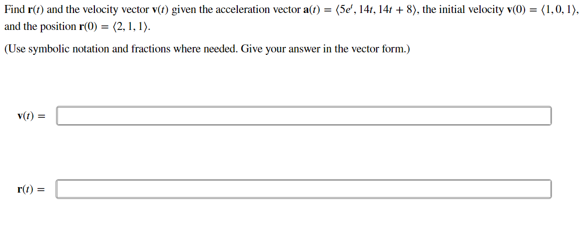 Solved Find r(t) and the velocity vector v(t) given the | Chegg.com