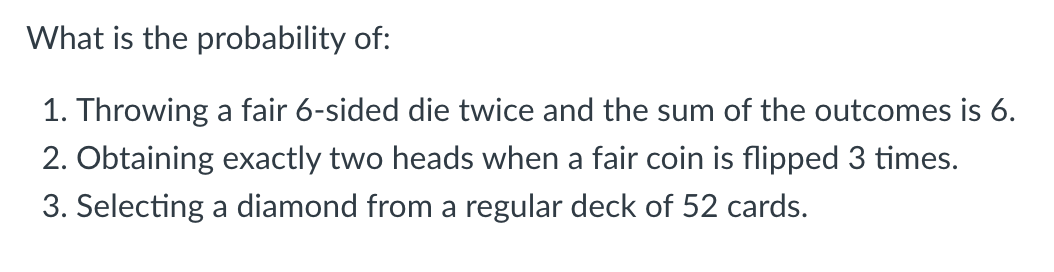Solved What is the probability of: 1. Throwing a fair | Chegg.com