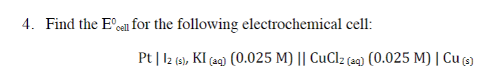 Solved 4. Find the Ecell 0 for the following electrochemical | Chegg.com