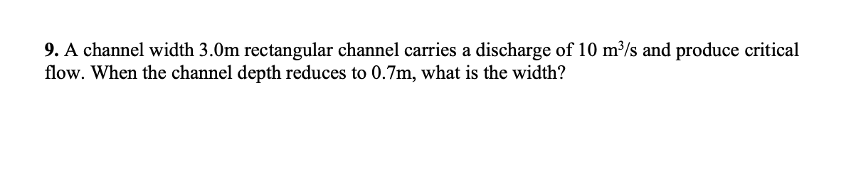 Solved 9. A channel width 3.0m rectangular channel carries a | Chegg.com