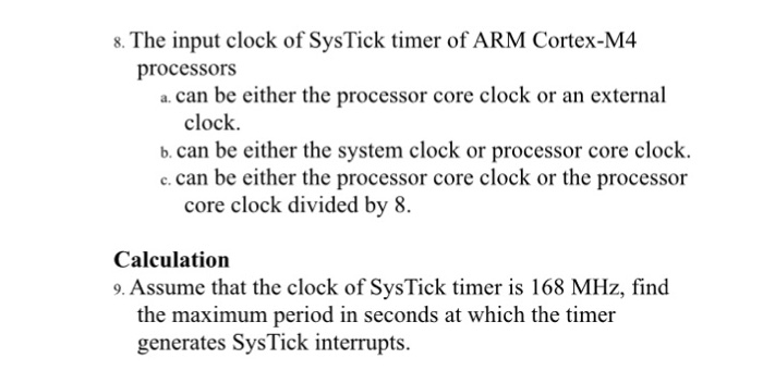 Solved The input clock of SysTick timer of ARM Cortex-M4 | Chegg.com