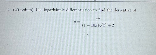 Solved (20 ﻿points) ﻿Use logarithmic differentiation to find | Chegg.com