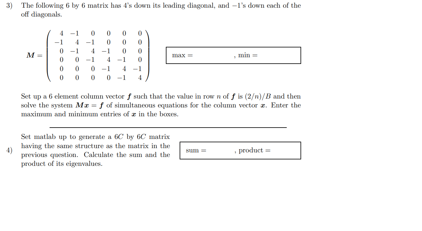 Solved 3) The following 6 by 6 matrix has 4's down its | Chegg.com