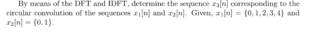 Solved By means of the DFT and IDFT, determine the sequence | Chegg.com