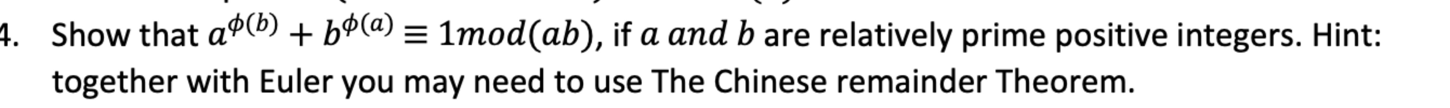 Solved NUMBER THEORYShow that aφ(b)+bφ(a)=1mod(ab), ﻿if a | Chegg.com