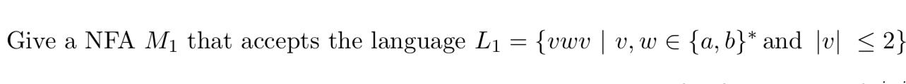 Solved Give a NFA Mị that accepts the language L1 = {vwv | | Chegg.com