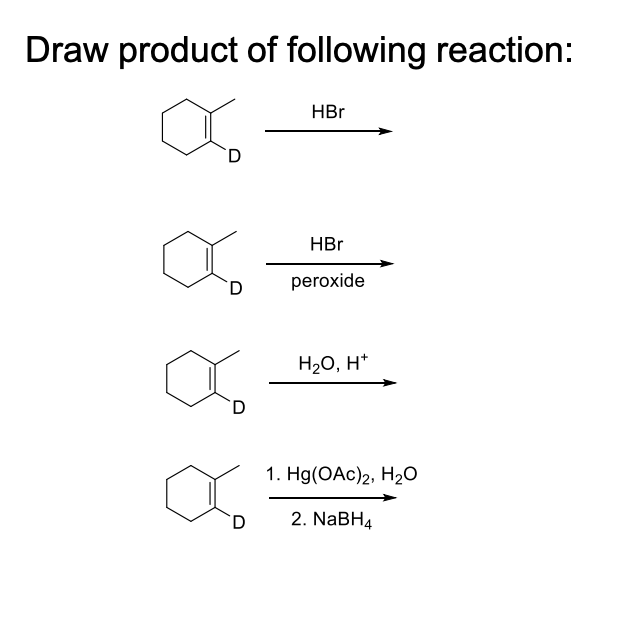 Solved Draw product of following reaction HBr HBr D peroxide | Chegg.com
