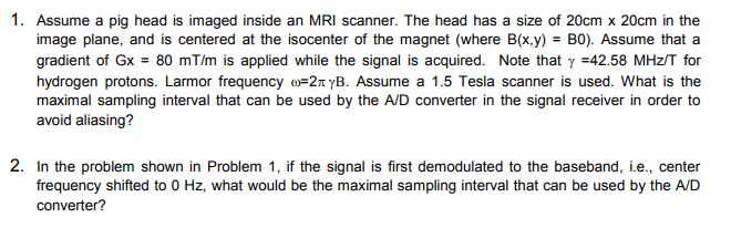 Solved 1. Assume a pig head is imaged inside an MRI scanner. | Chegg.com