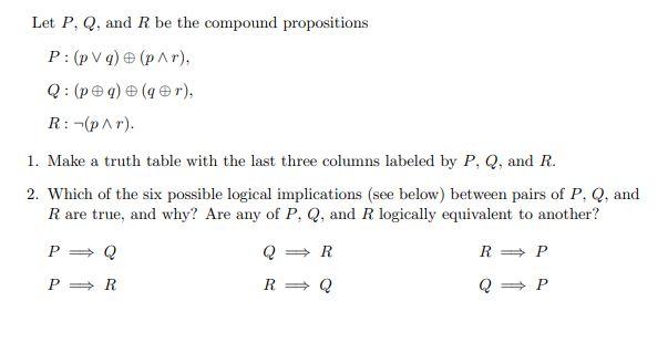 Solved Let P,Q, and R be the compound propositions | Chegg.com