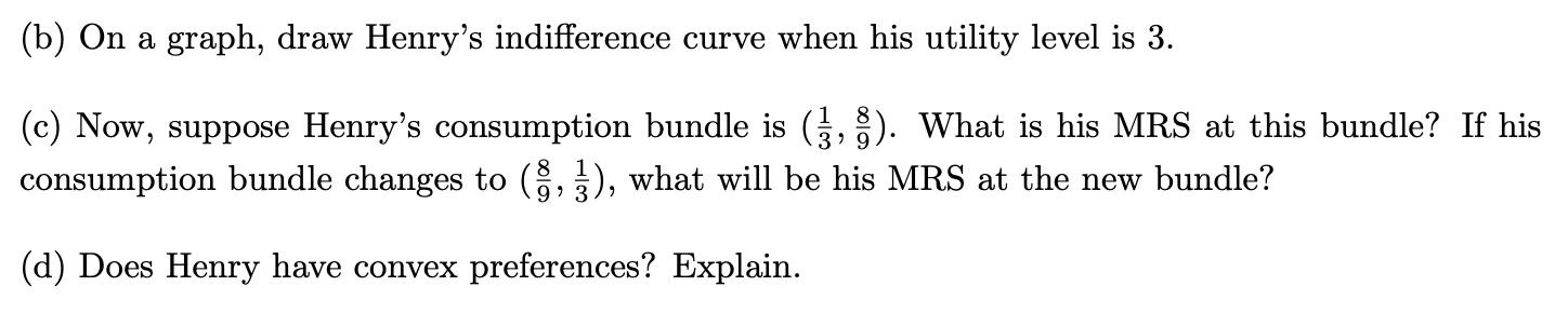 Solved Henry's utility function is u(x,y)=max{x+3y,3x+y}. | Chegg.com