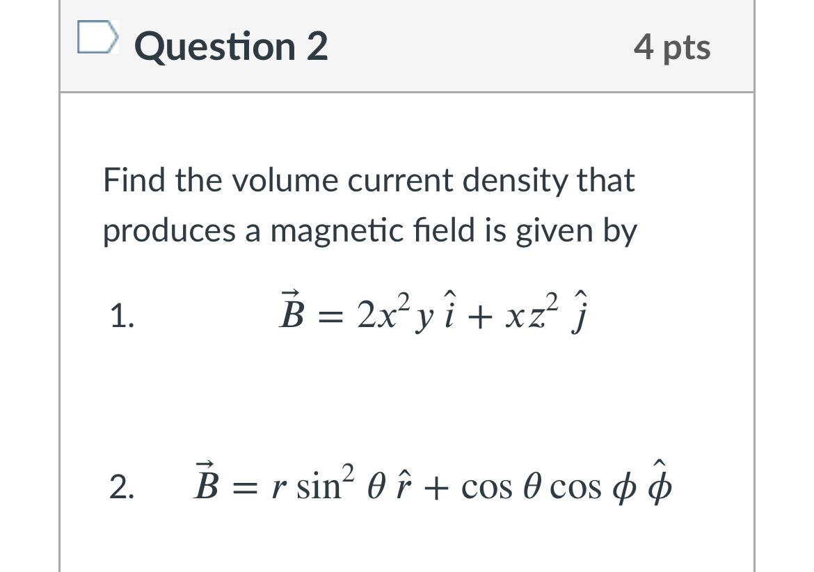 Solved Question 2 4 pts Find the volume current density that | Chegg.com
