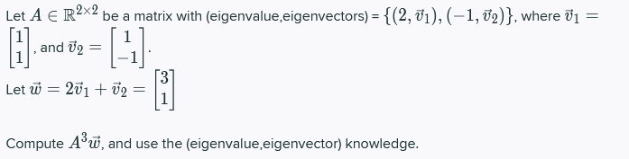 Solved Let A € R2x2 be a matrix with (eigenvalue, | Chegg.com