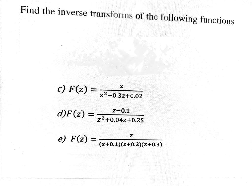 Solved Find The Inverse Transforms Of The Following