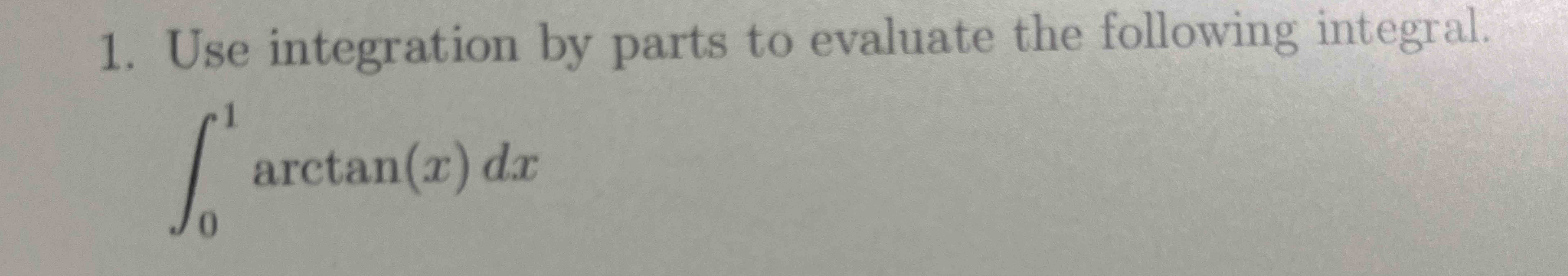 Solved Use integration by parts to evaluate the following | Chegg.com