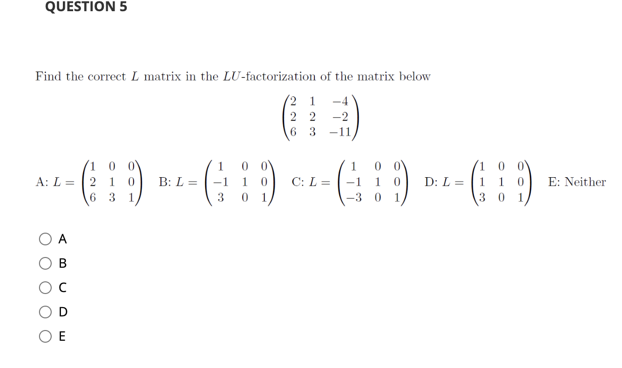Solved QUESTION 5Find the correct L ﻿matrix in the | Chegg.com
