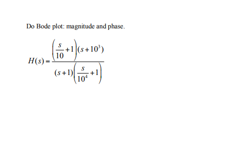Solved Do Bode plot: magnitude and phase. 3+1](s+10") +) 10 | Chegg.com