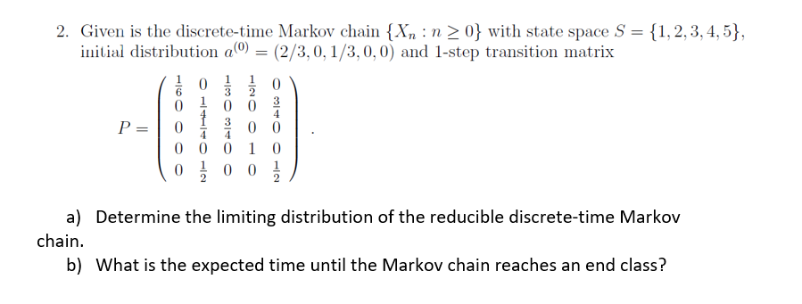 Solved 2. Given is the discrete-time Markov chain {Xn:n≥0} | Chegg.com