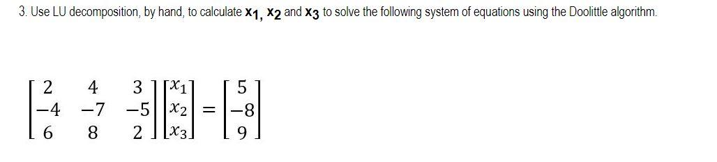Solved 3. Use LU decomposition, by hand, to calculate x1,x2 | Chegg.com