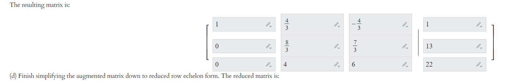 Solved The resulting matrix is: [ (d) Finish simplifying the | Chegg.com