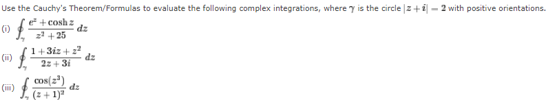 Solved 0 f Use the Cauchy's Theorem/Formulas to evaluate the | Chegg.com