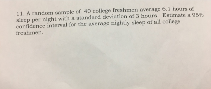 Solved 11. A random sample of 40 college freshmen average | Chegg.com