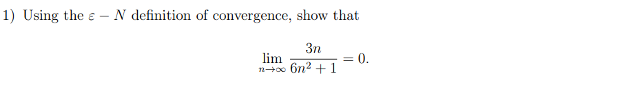 Solved 1) Using the ε−N definition of convergence, show that | Chegg.com