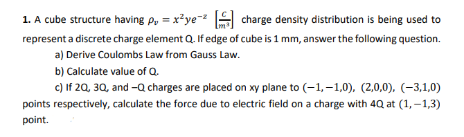 Solved 1. A cube structure having Py = xłye-2 (na) charge | Chegg.com
