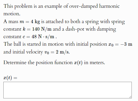 Solved This problem is an ﻿example of ﻿over-damped | Chegg.com