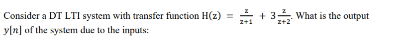 Solved = Consider a DT LTI system with transfer function | Chegg.com