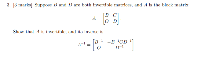 Solved 3. [3 marks] Suppose B and D are both invertible | Chegg.com